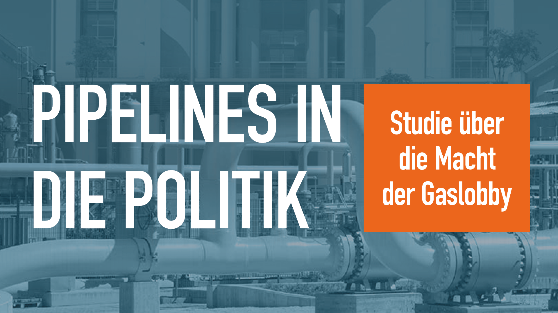 Pipelines in die Politik: Die Macht der Gaslobby in Deutschland | LobbyControl